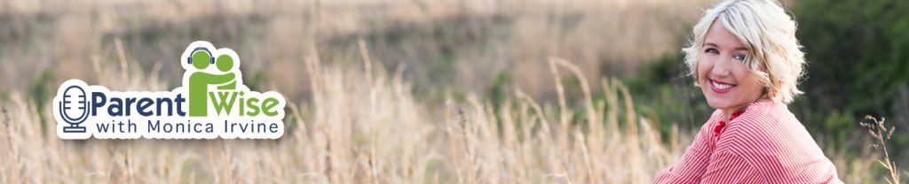 Parent Wise with Monica Irvine